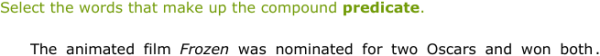 IXL - Identify the compound subject or compound predicate of a sentence ...